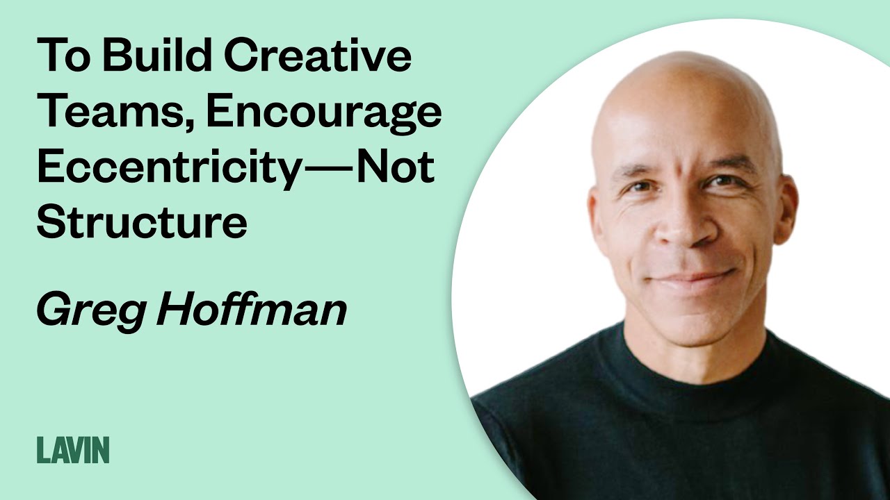 To Build Creative Teams, Encourage Eccentricity—Not Structure | Greg ...