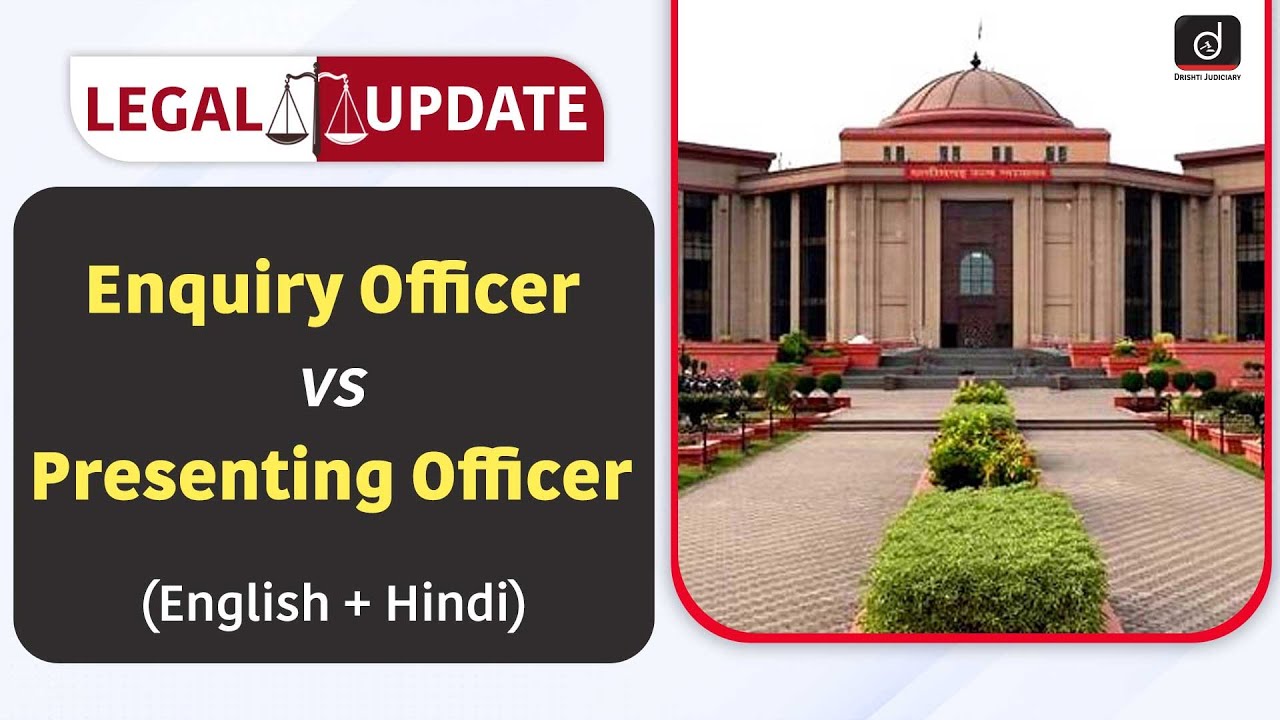 Enquiry Officer vs. Presenting Officer | Legal Update | Drishti ...