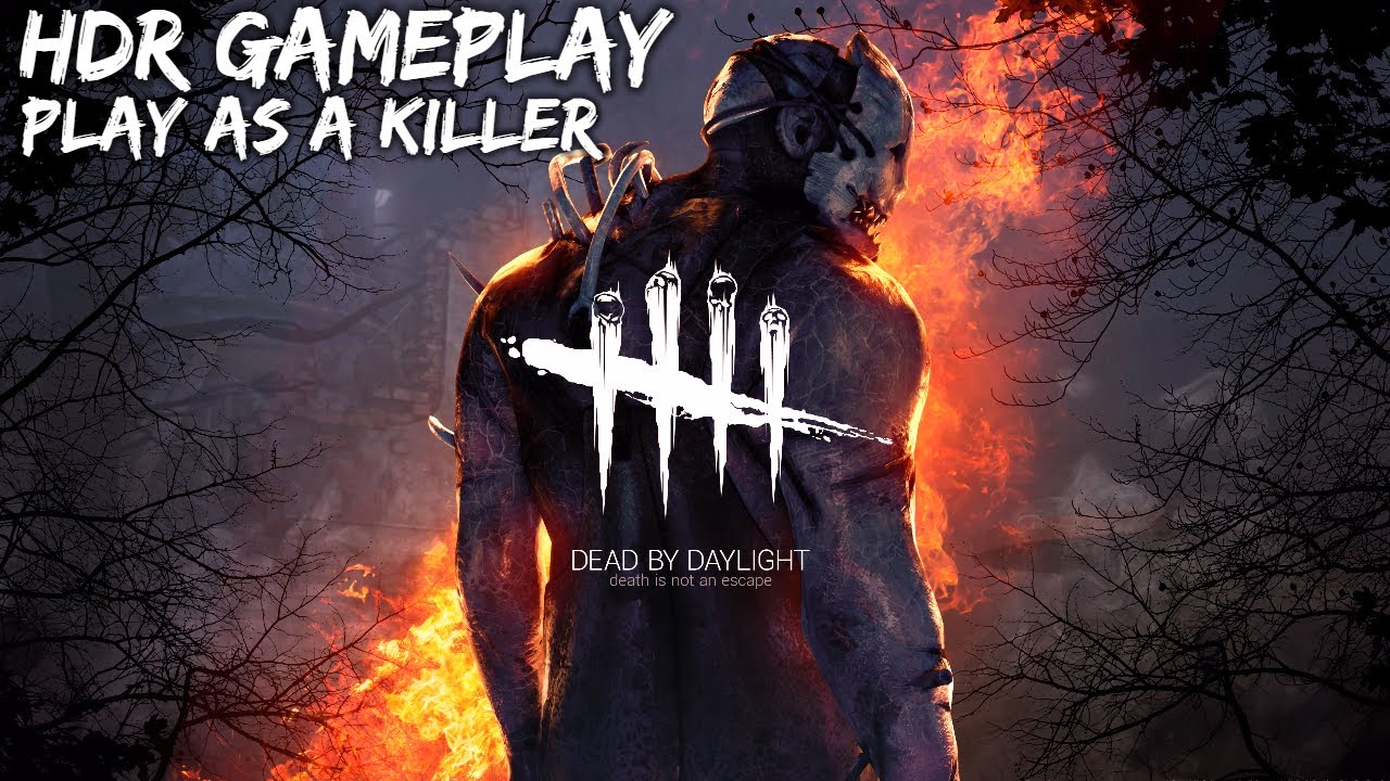 Dead by Daylight Play as a Killer - HDR Gameplay - YouTube