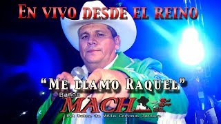 Banda Mach - Me llamo Raquel - En Vivo desde el Reino de Villa Corona ...