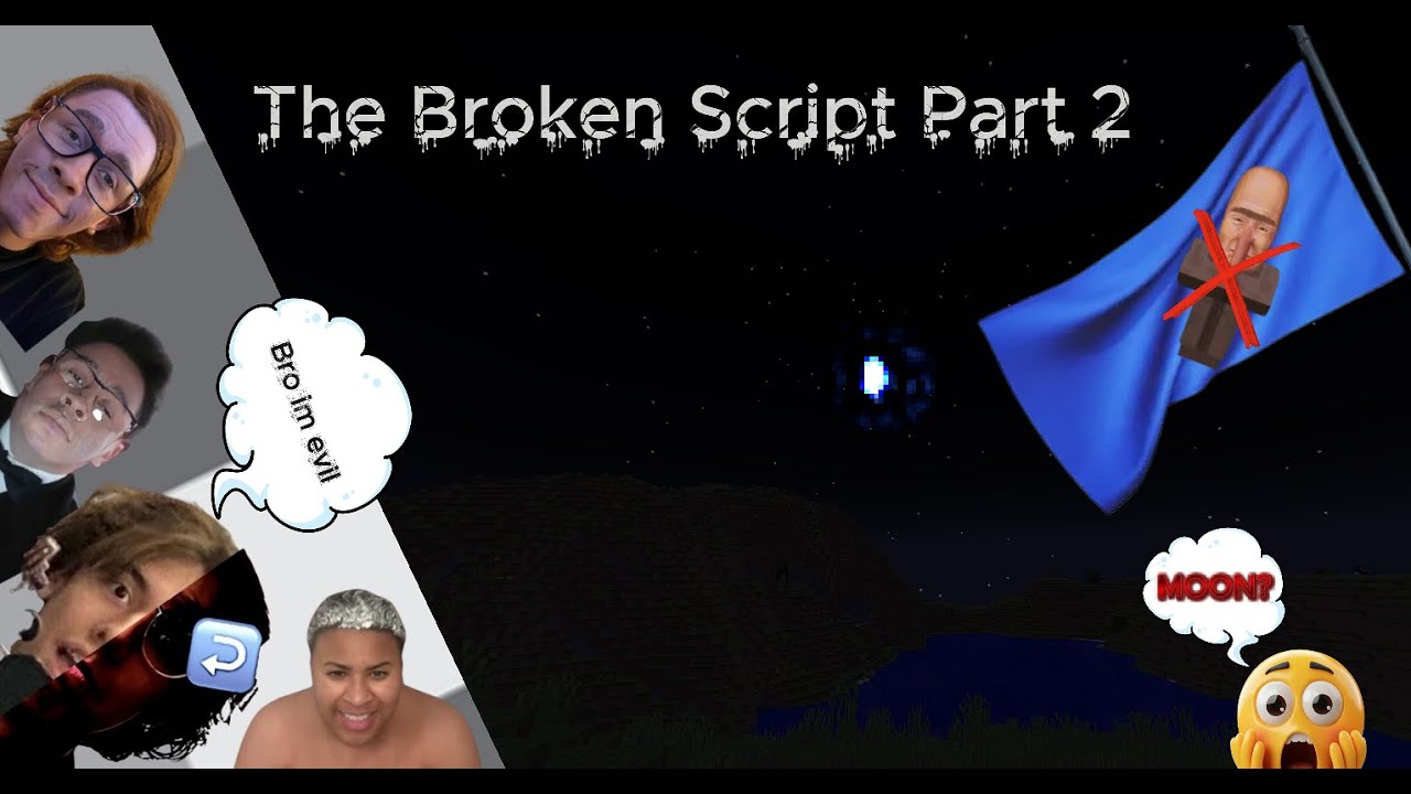 Minecraft The Broken Script might be scary - Pt 2 - YouTube