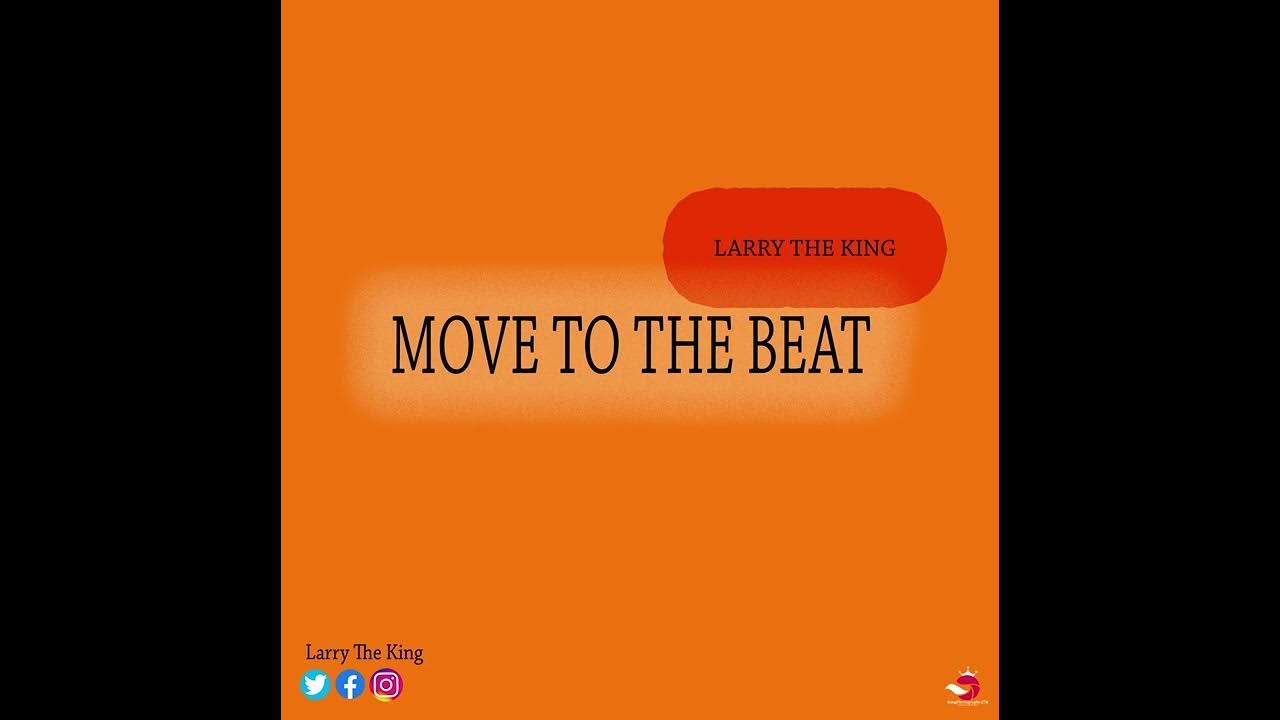 Move To The Beat - Larry The King (Audio) - YouTube