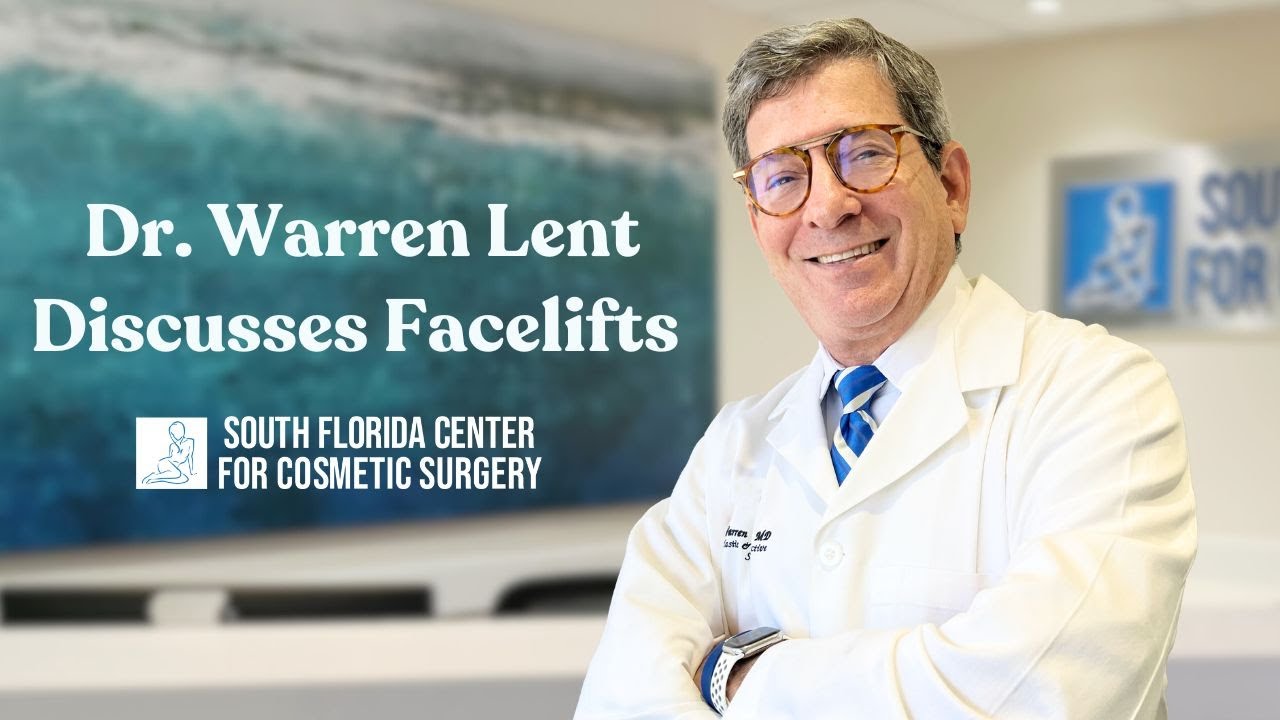 Dr. Warren Lent Discusses Facelifts | South Florida Center for Cosmetic ...