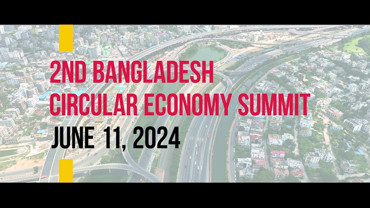 The show at a glance - Bangladesh Circular Economy Summit, 2nd Edition ...
