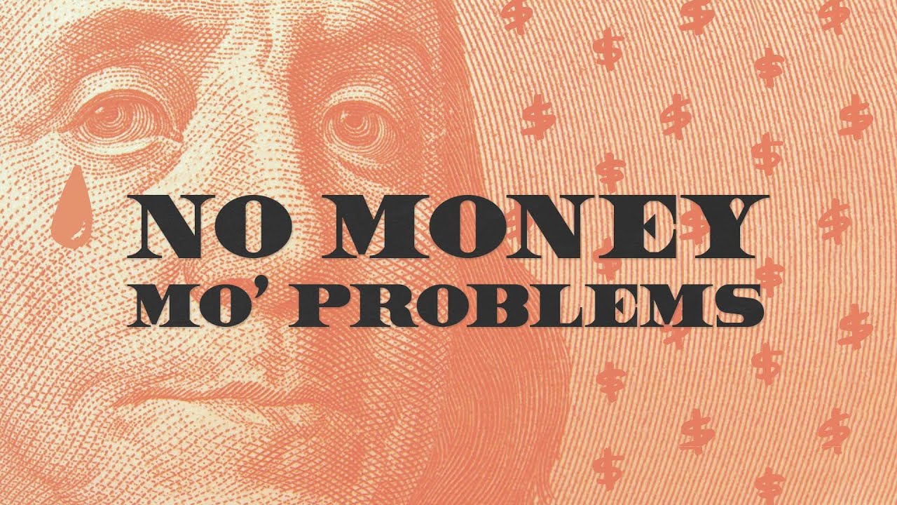 No Money Mo' Problems Part 1: Heart of the Matter - YouTube