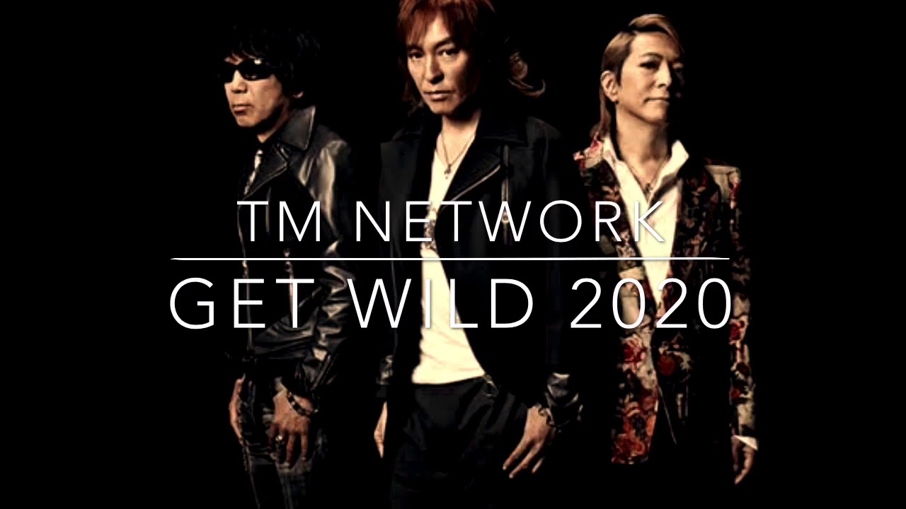 GET WILD 2020 TM NETWORK - YouTube