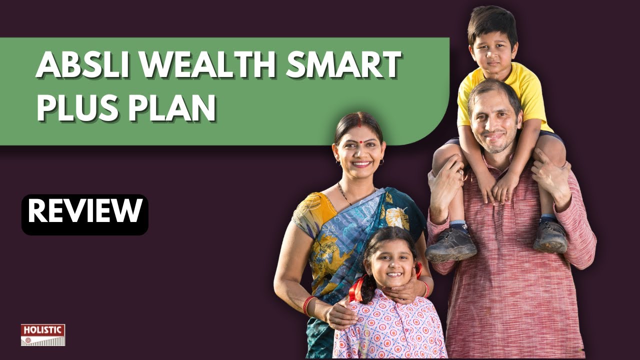 ABSLI Wealth Smart Plus Plan (2025): Good or Bad? A Detailed ULIP ...
