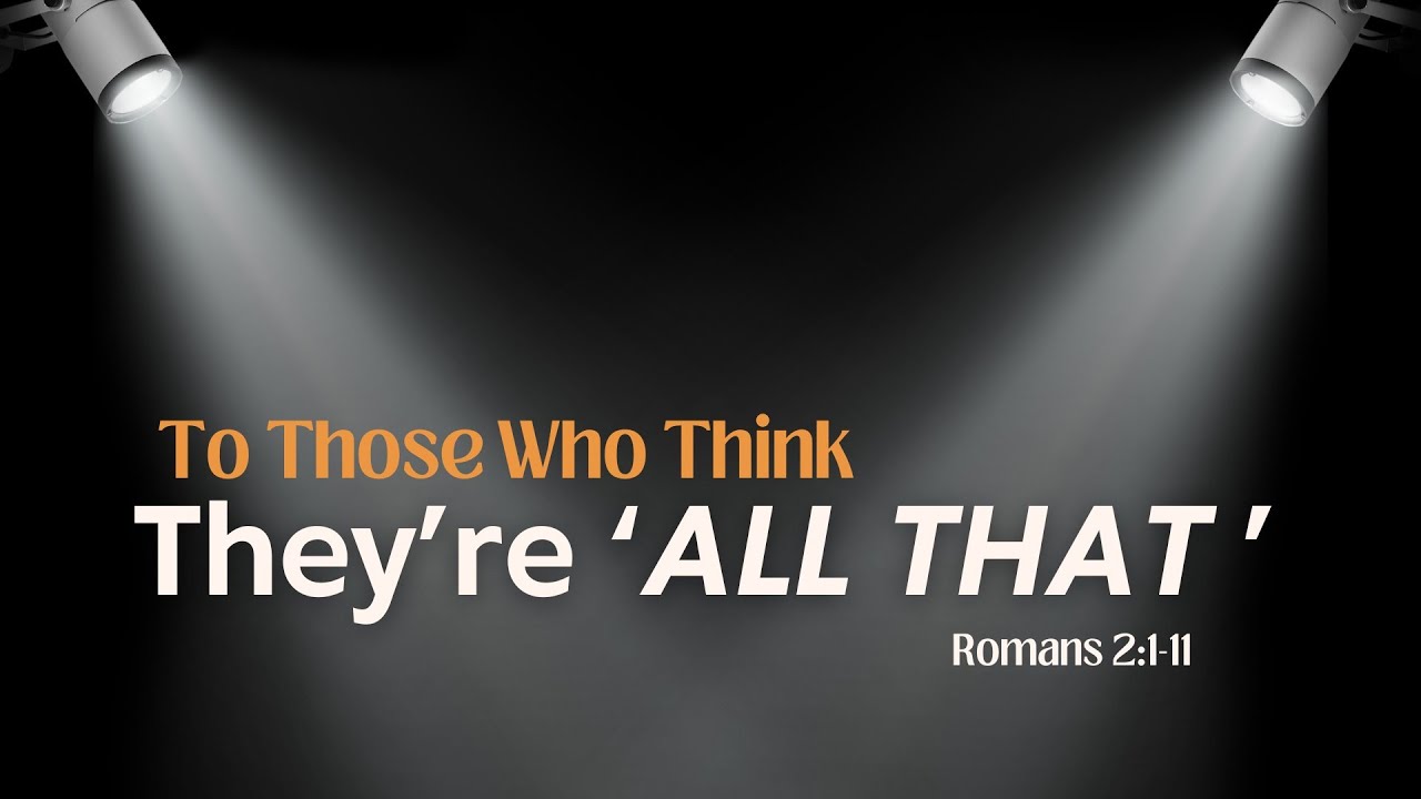 To Those Who Think They're 'All That' - YouTube