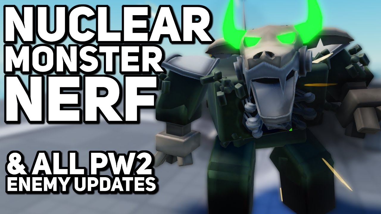 Nuclear Monster Nerf | PW2 Enemy Rework & Profiles | Roblox TDS PW2 Update - YouTube