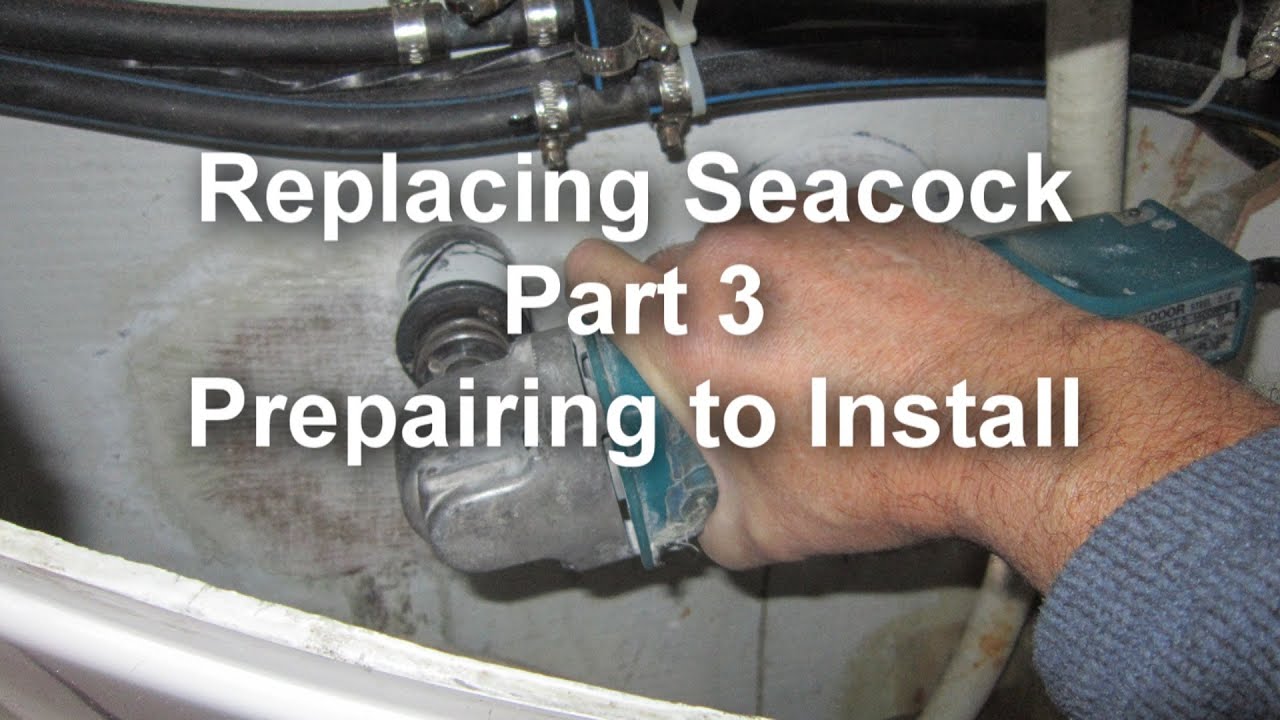 Seacock Replacement Part 3 - YouTube