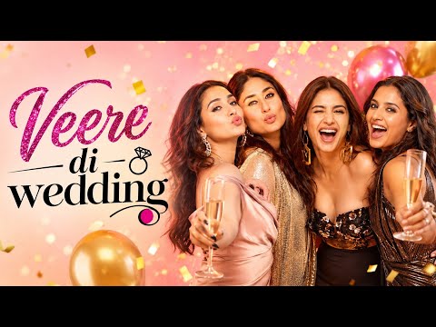 Veere Di Wedding (2018) – Full Movie | Kareena Kapoor, Sonam Kapoor, Swara Bhaskar & Shikha Talsania