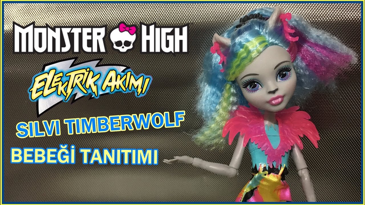 Monster High Silvi Timberwolf Bebeği Tanıtımı | Elektrik Akımı - YouTube