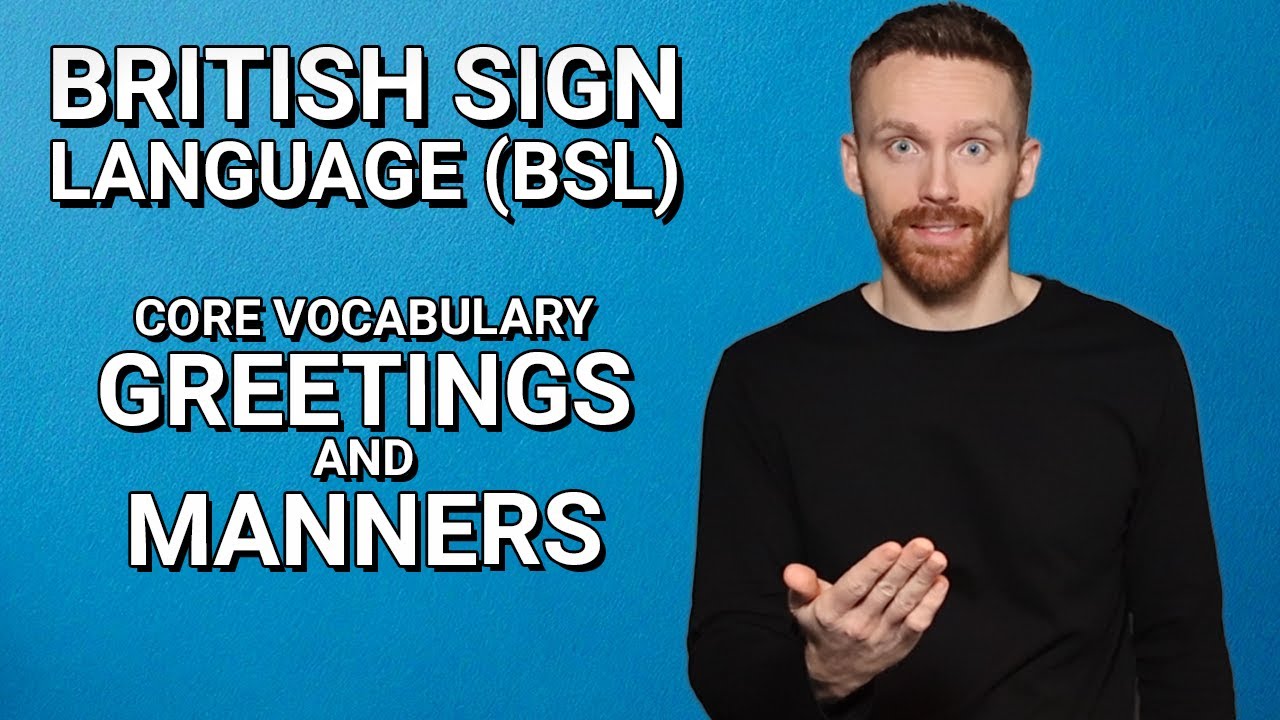 Learn BSL: Core Vocabulary - Greetings and Manners - YouTube