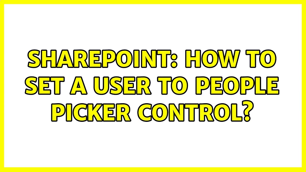 Sharepoint: How to set a user to people picker control? - YouTube