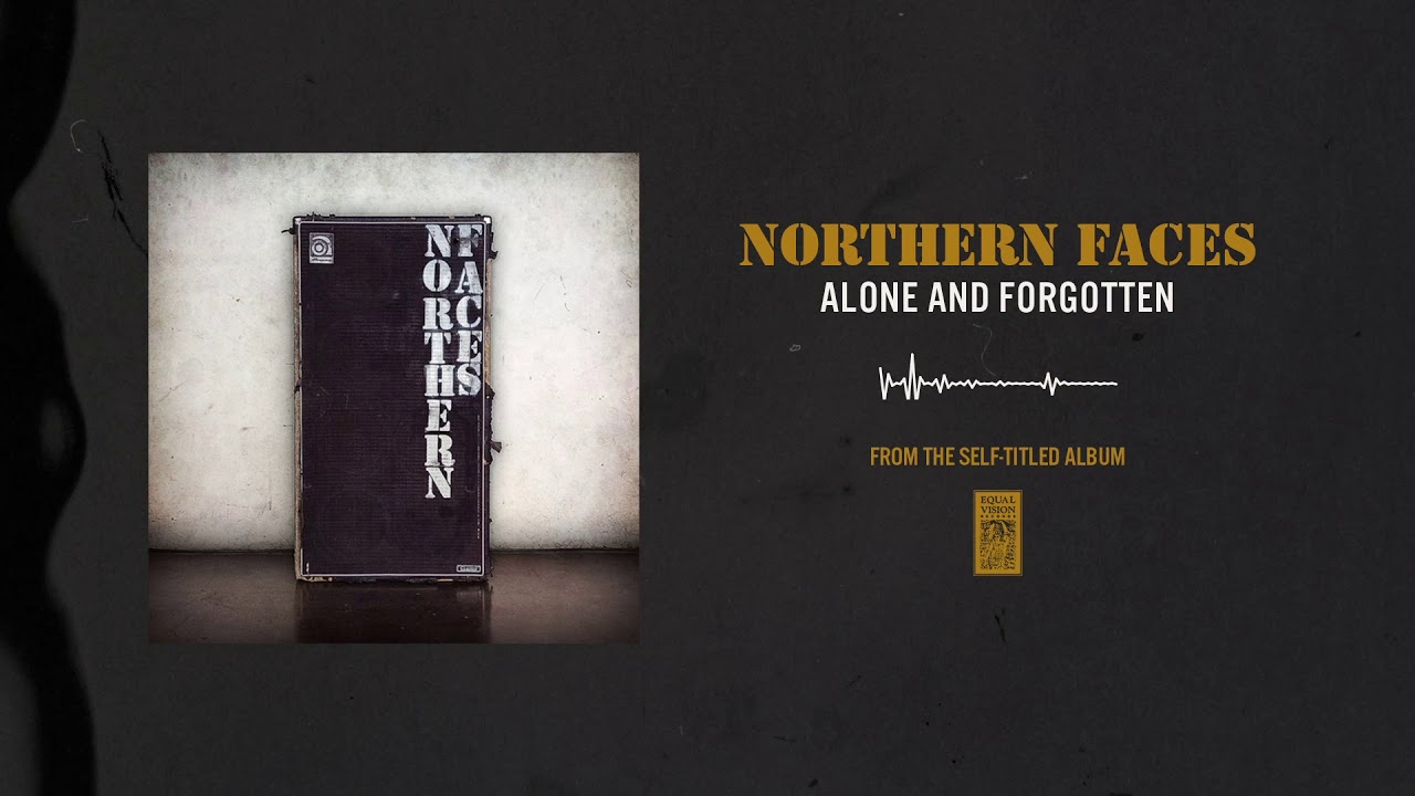 Northern Faces "Alone And Forgotten" - YouTube Music