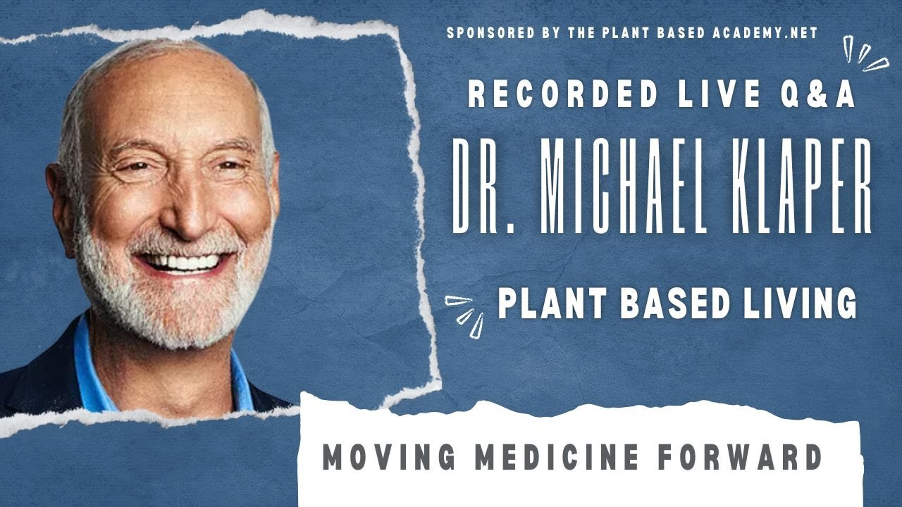 Dr. Michael Klaper - Live Q&A - Plant-Based Living: Moving Medicine Forward - YouTube