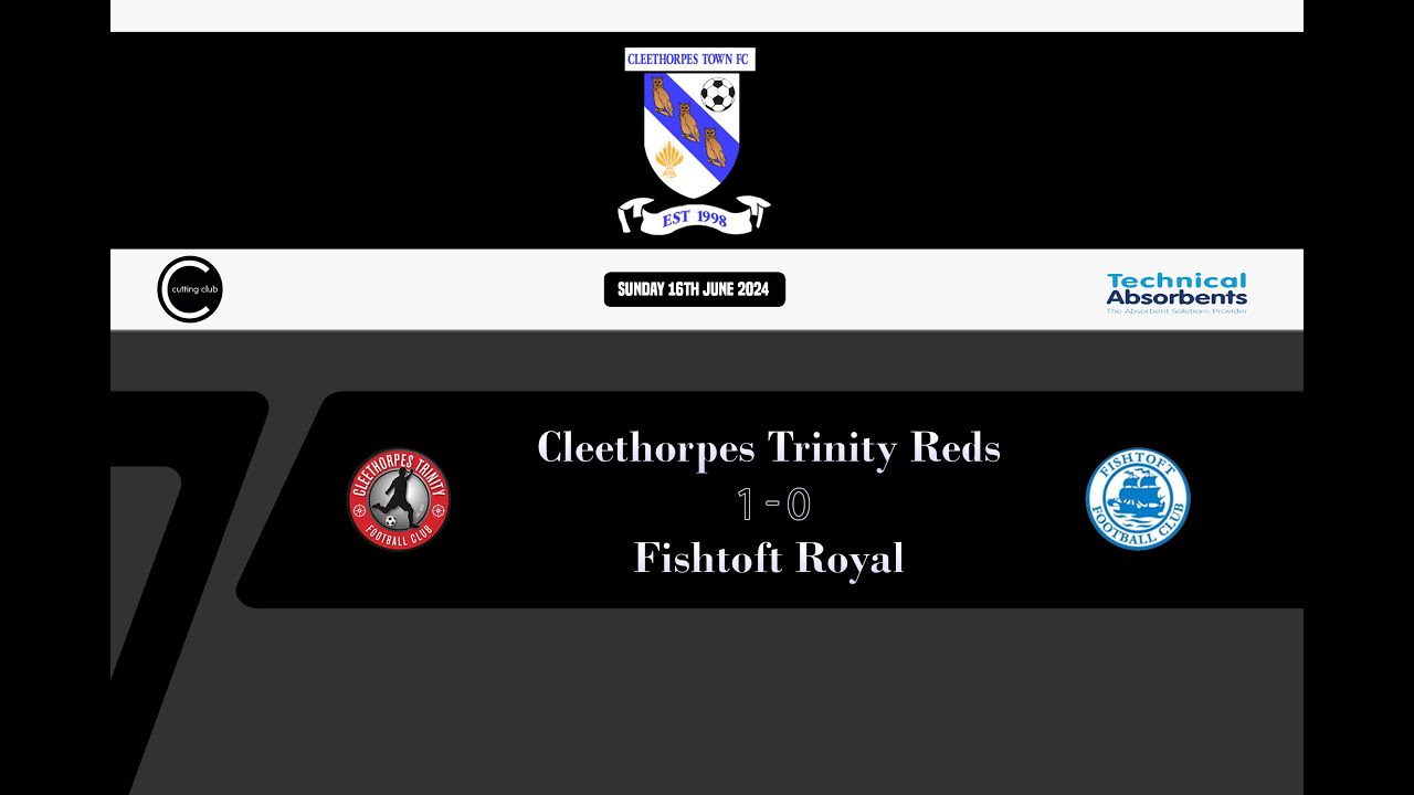 2024-06-16 - Game 04 - Cleethorpes Trinity Reds 1-0 Fishtoft Royal ...
