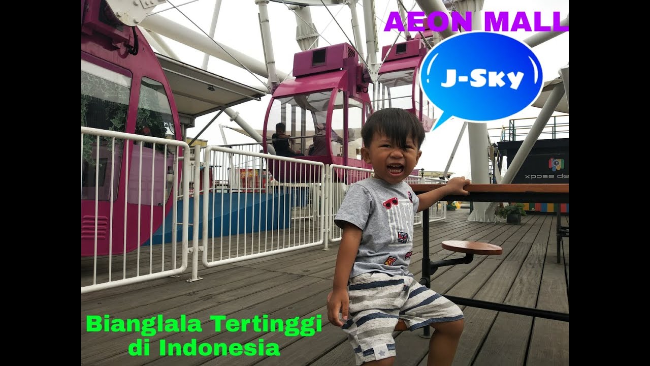 Liburan Naik J-SKY | Bianglala Tertinggi di Indonesia | AEON MALL ...