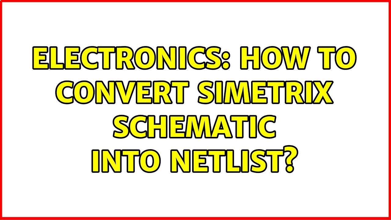 Electronics: How to convert SIMetrix schematic into netlist? - YouTube