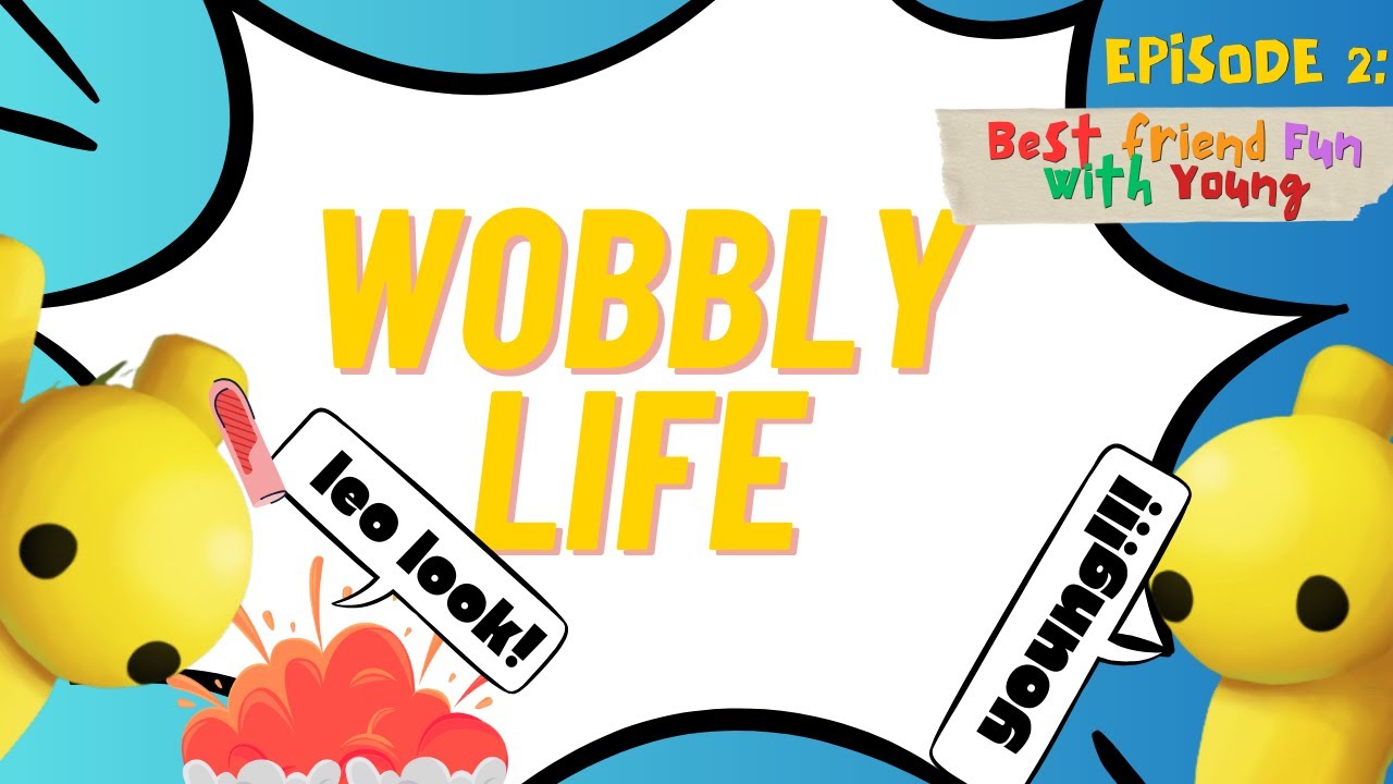 Wobbly Life Adventures | Wobbly Leo and Young | Best Friend Fun ...