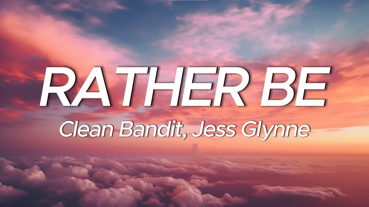 Clean Bandit - Rather Be (Lyrics) feat. Jess Glynne - YouTube