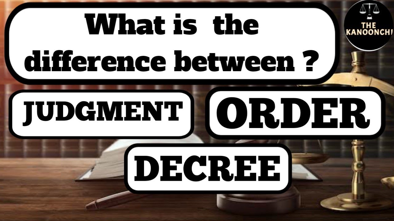 Distinguish between Judgment, Order & decree - YouTube