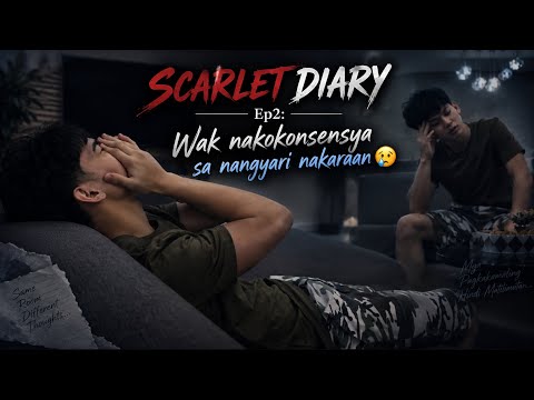 SCARLET DIARY Ep2: Wak nakokonsensya sa nangyari nakaraan😢