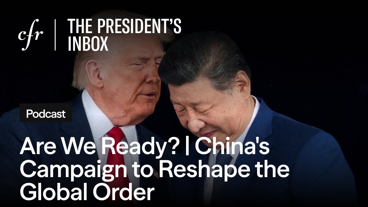 Are We Ready? | China's Campaign to Reshape the Global Order, With Hal ...