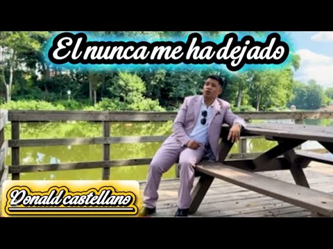 Donald Castellano ( El Nunca me ha dejado ) video Oficial . - YouTube