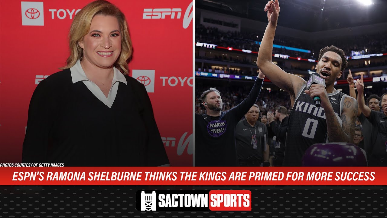 ESPN's Ramona Shelburne thinks the Kings are primed for more success ...