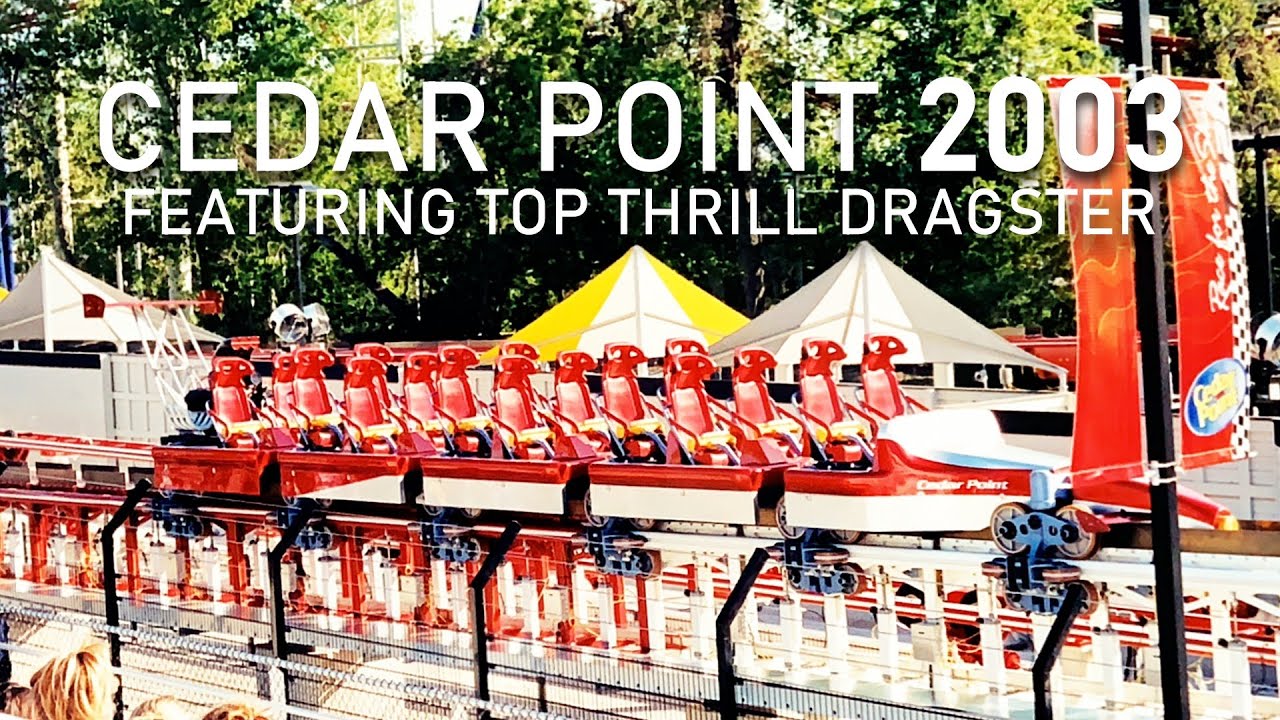 Cedar Point 2003 feat. TOP THRILL DRAGSTER - YouTube