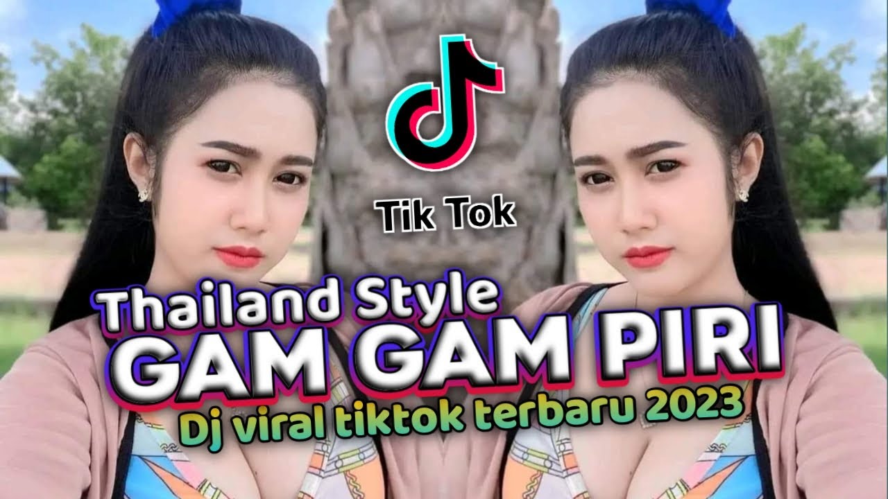 DJ GAM GAM PIRI THAILAND STYLE DJ VIRAL TIKTOK FULL BASS - YouTube