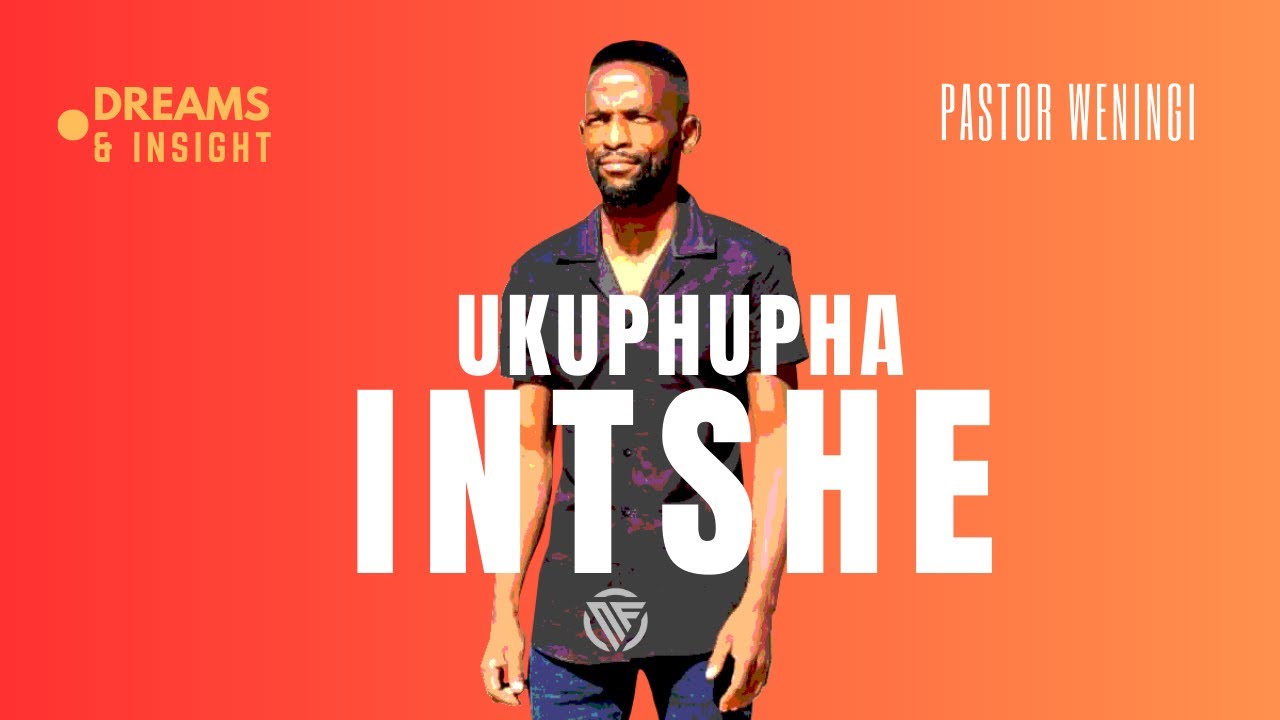 Ukuphupha intshe | @pastorweningi - YouTube