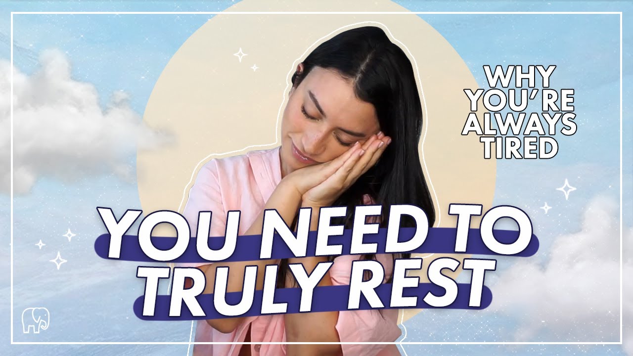 Why You're Always Tired: The 7 Types of Rest You NEED to Incorporate ...