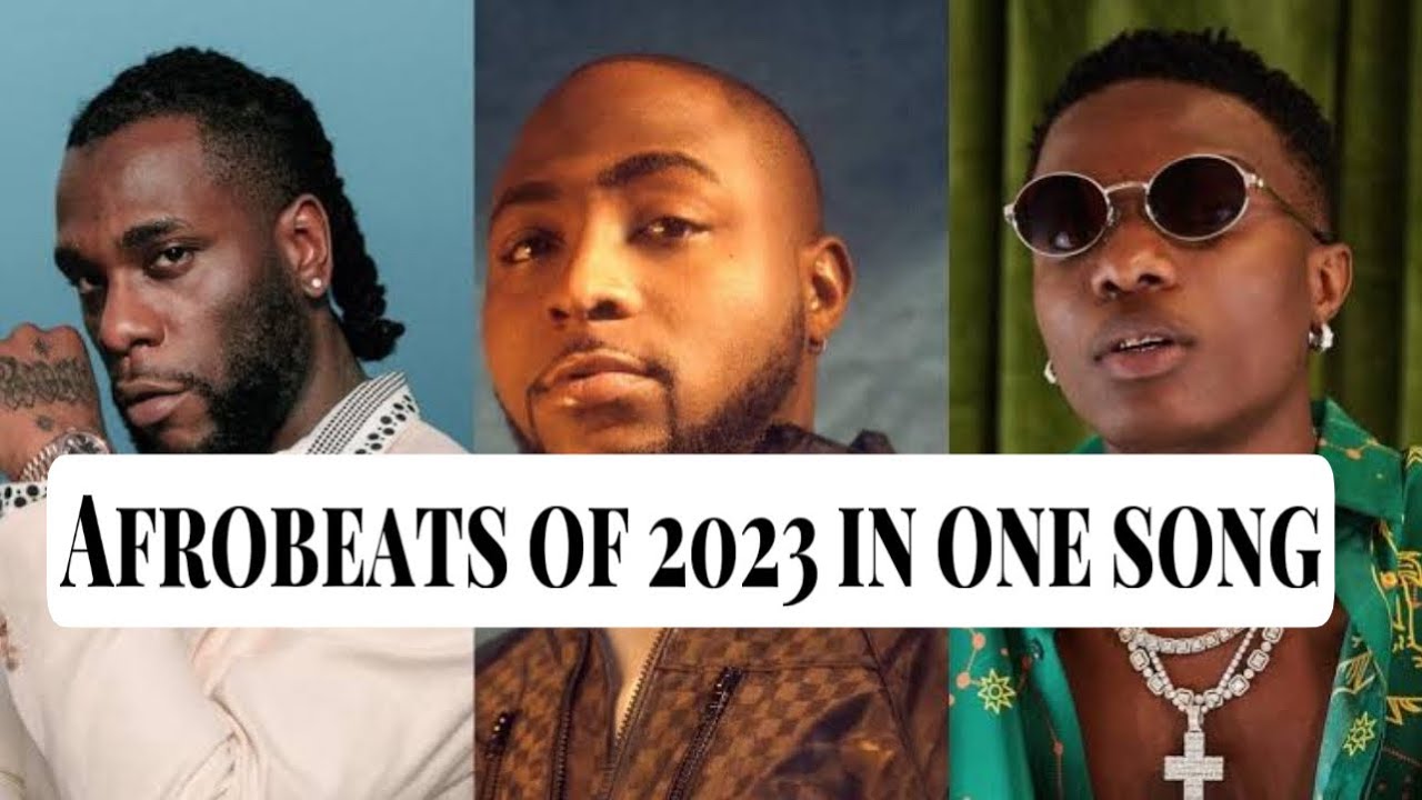 Afrobeats of 2023 in one song - YouTube