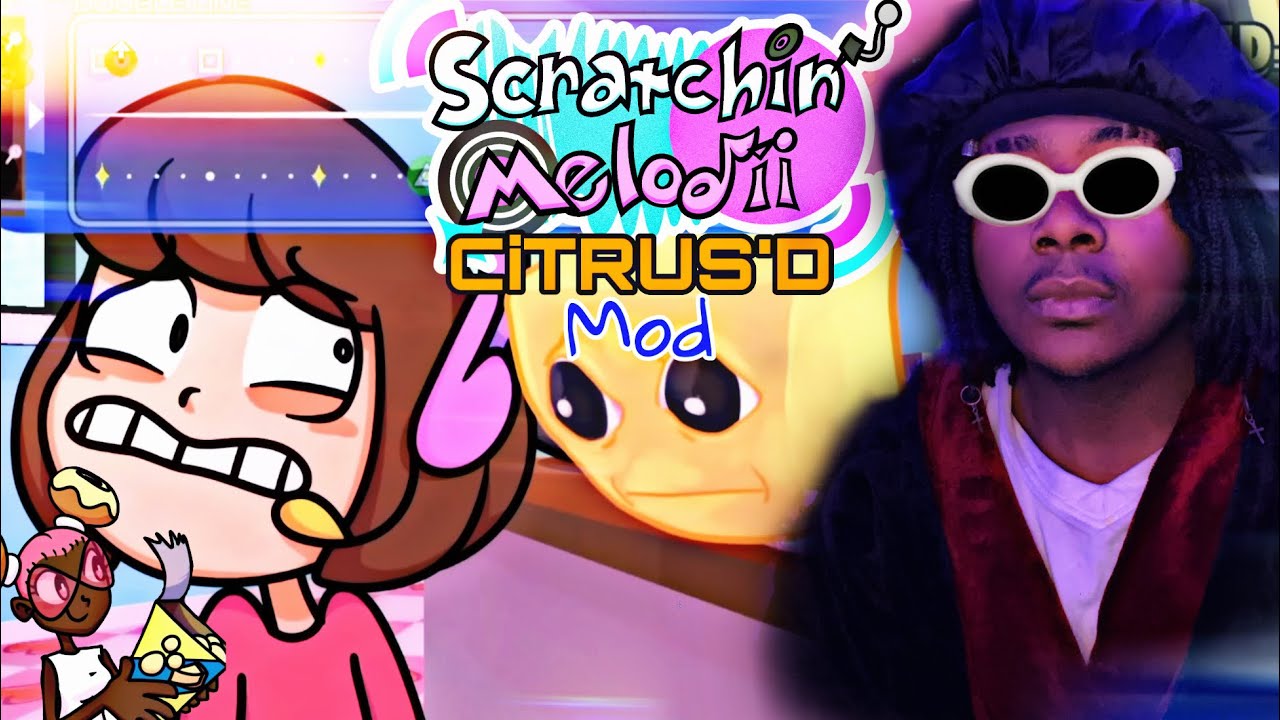 ANOTHER MOD!! (Scratchin Melodii) Citrus’D Mod - YouTube