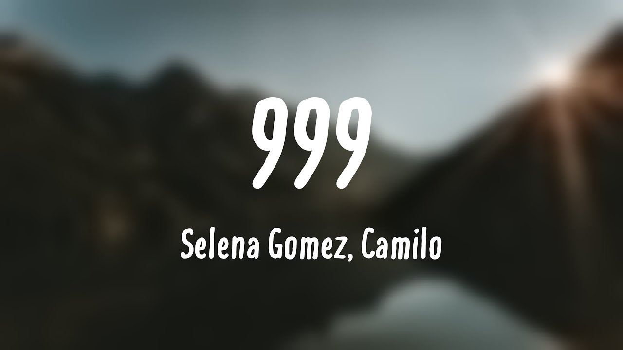 999 - Selena Gomez, Camilo (Lyrics) - YouTube