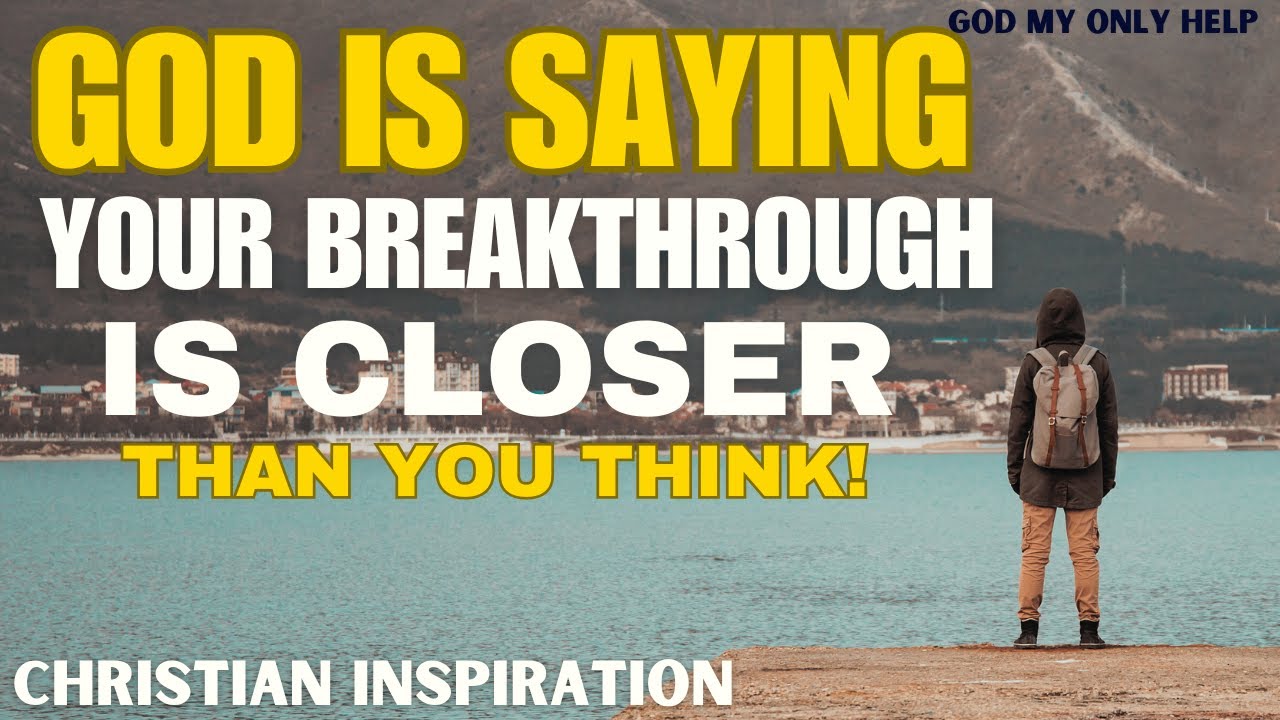 Your Breakthrough is Closer Than You Think | Powerful Christian Sermon ...