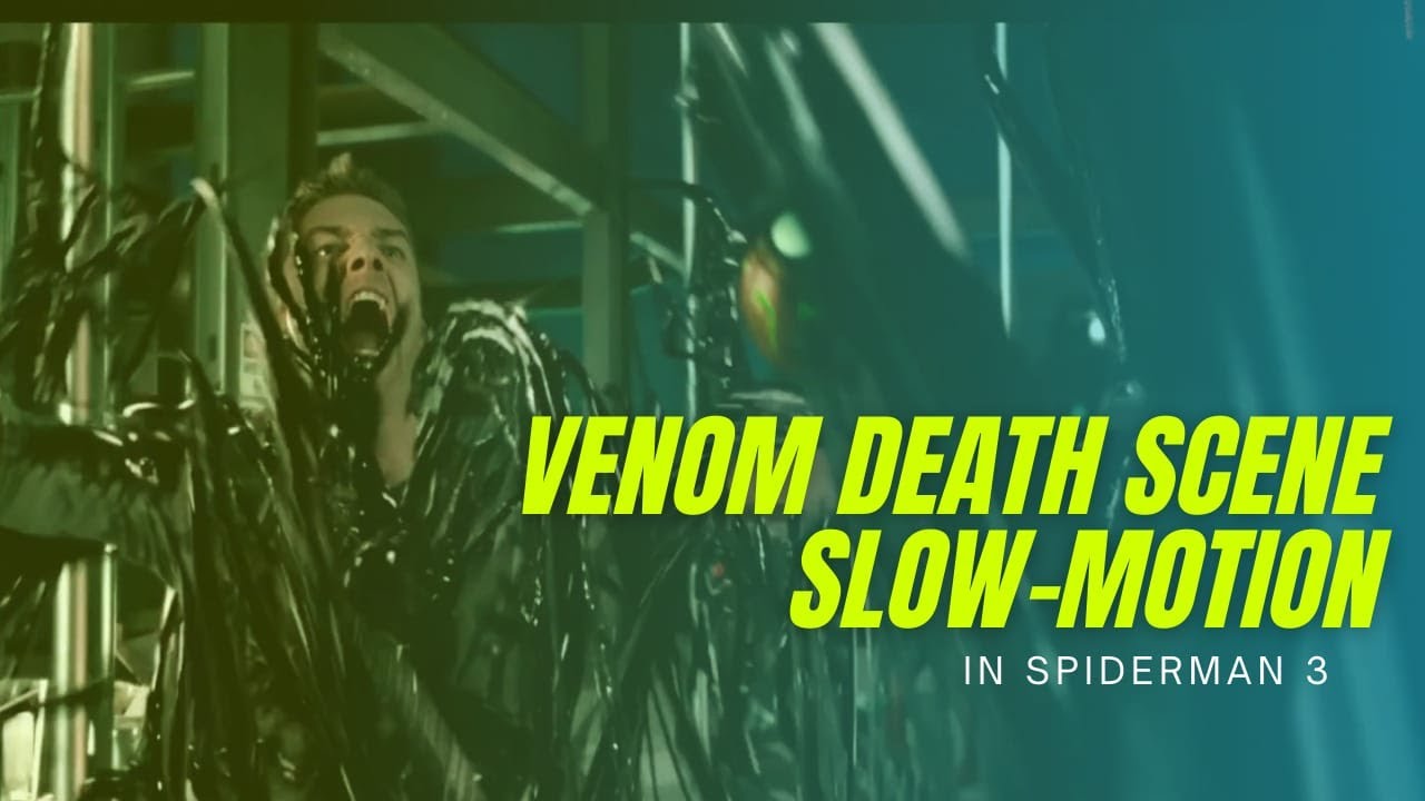SPIDERMAN 3- VENOM DEATH SCENE IN SLOW MOTION (edited) - YouTube