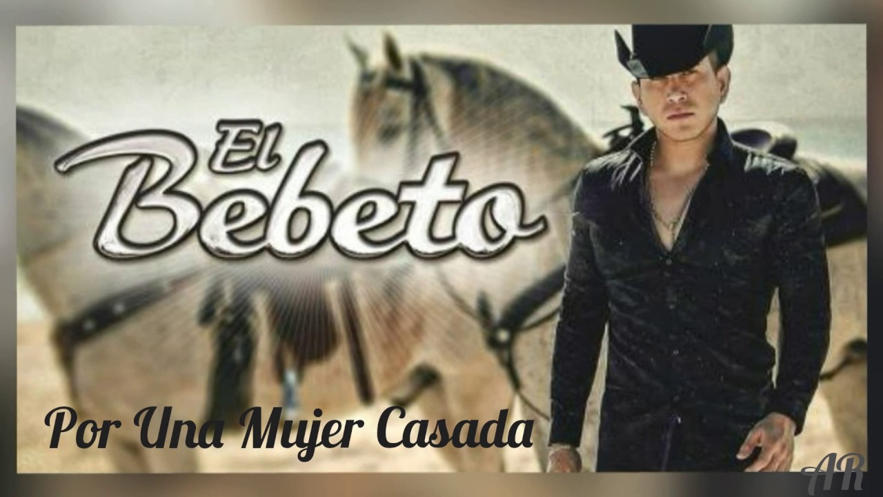 El Bebeto - Por Una Mujer Casada (2017) - YouTube