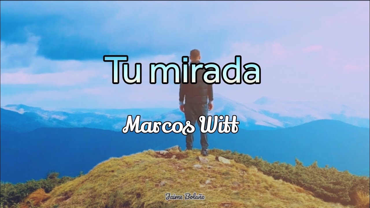 MARCOS WITT | TU MIRADA (letra) - YouTube