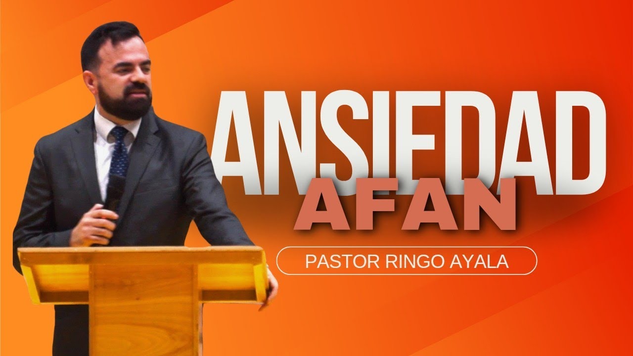 Pastor Ringo Ayala- LA ANSIEDAD Y EL AFAN - YouTube