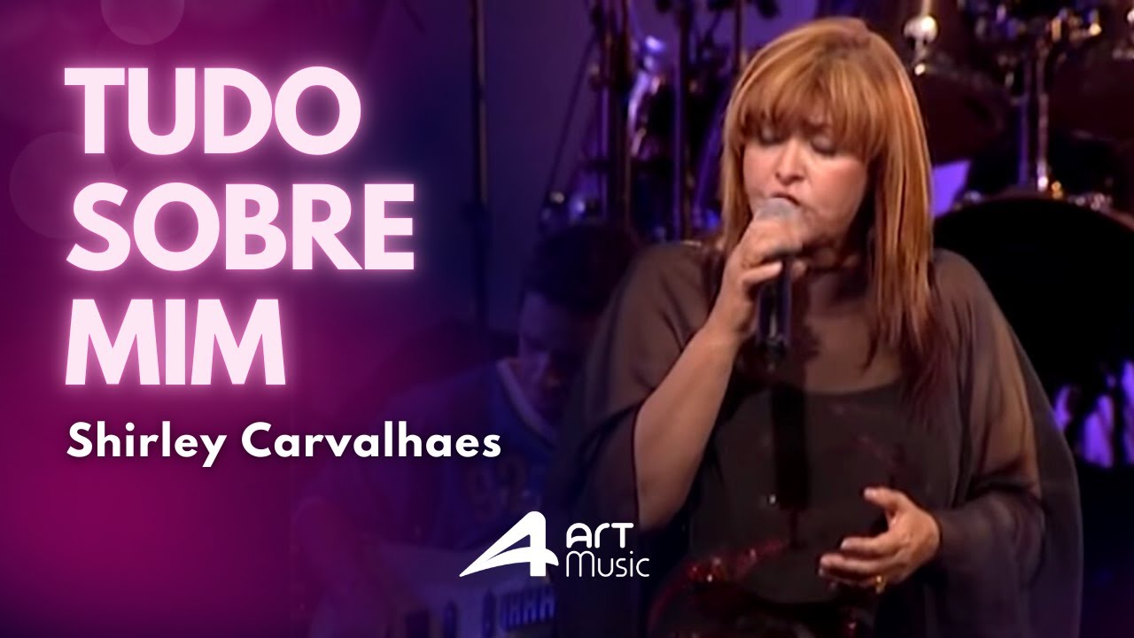 Shirley Carvalhaes - Tudo Sobre Mim (Ao Vivo) - YouTube