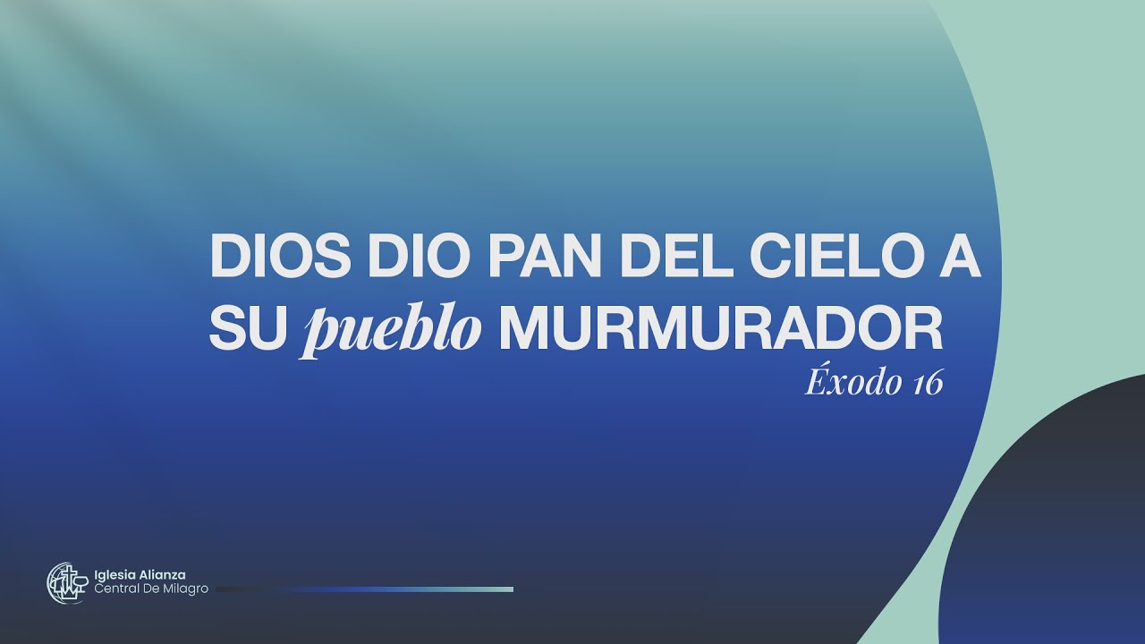 Estudio de Éxodo 16 | “Dios dio pan del cielo a su pueblo murmurador ...