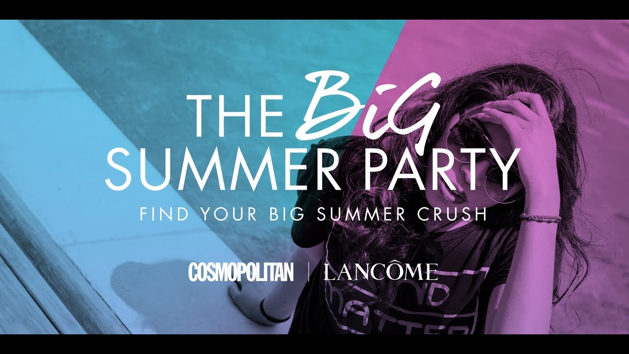 The Big Summer Party 2018 with Cosmopolitan and Lancôme - YouTube