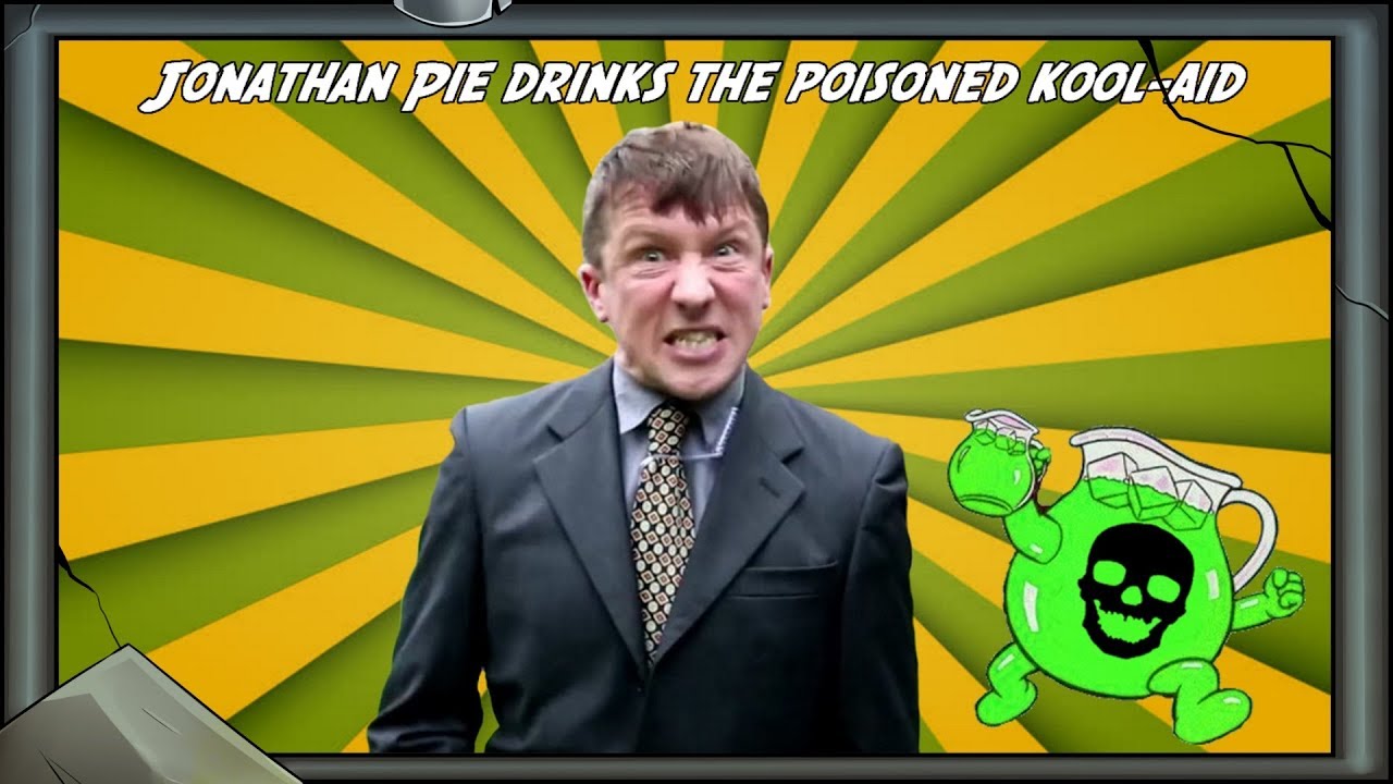 Jonathan Pie Drinks The Poison Kool Aid - YouTube