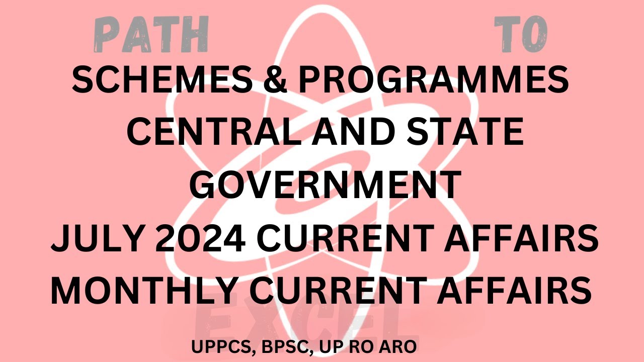 SCHEMES & PROGRAMMES CENTRAL AND STATE GOVERNMENT|JULY 2024 CURRENT ...