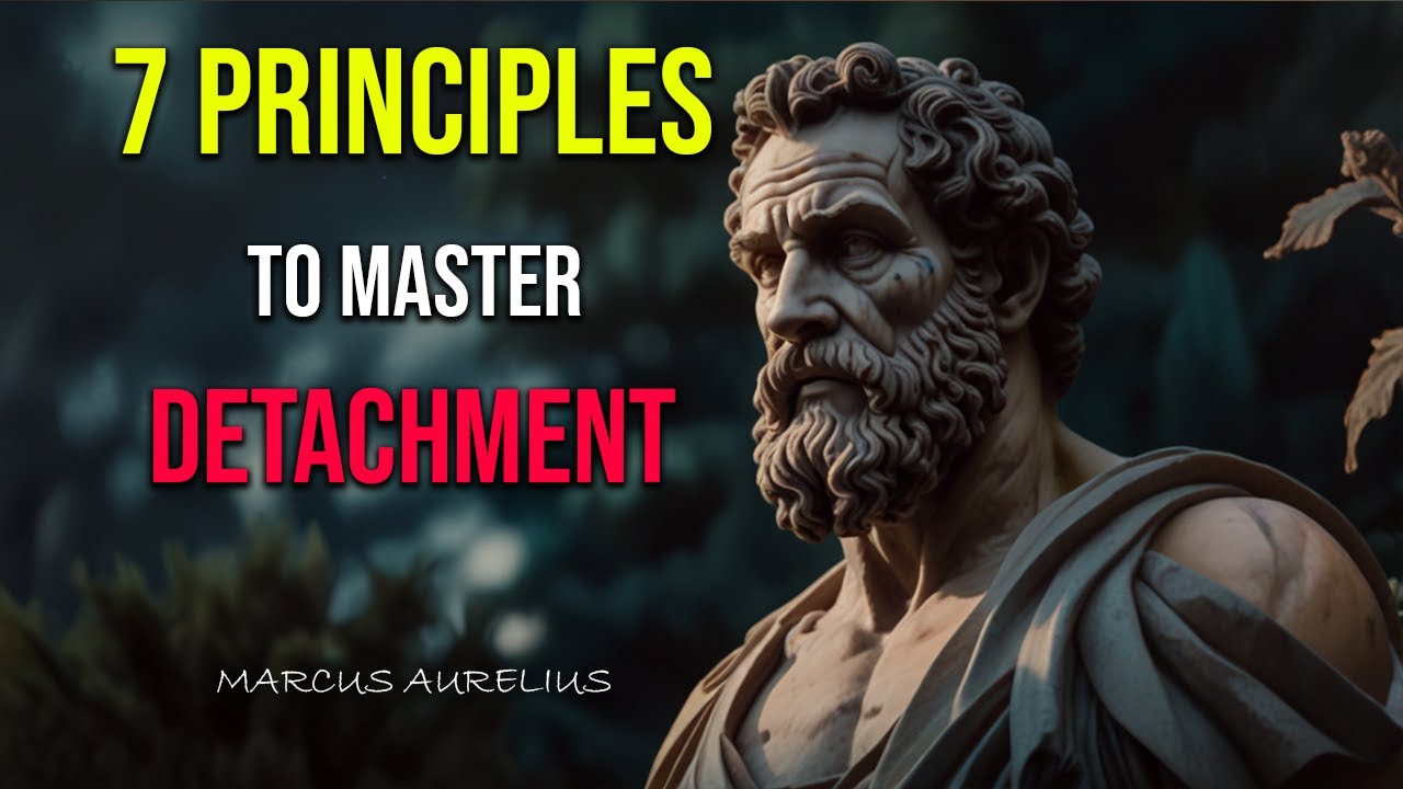 7 Stoic Principles to Master Detachment and Letting Go | Stoicism - YouTube