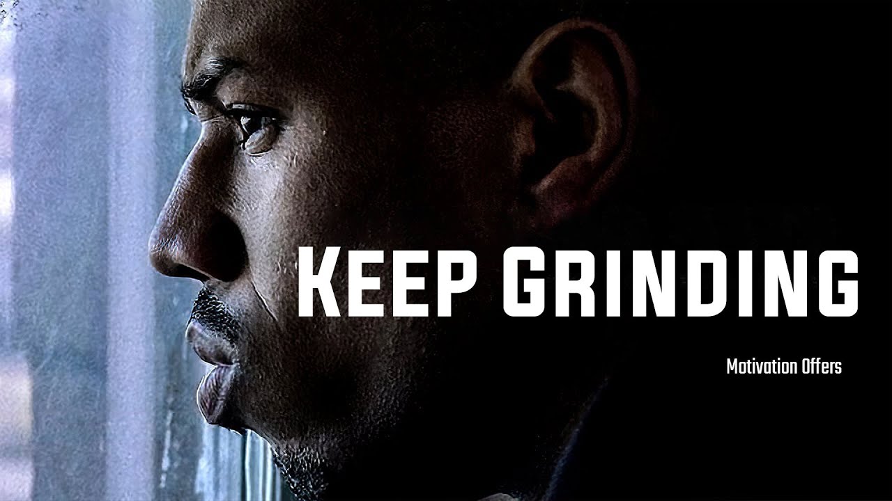 Keep Grinding Mindset For Success || Keep Grinding The Success Formula ...