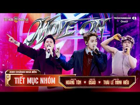 MOVE ON - HOÀNG TÔN, OSAD, THÁI LÊ MINH HIẾU  | Tiết mục nhóm ATVNCG 2026